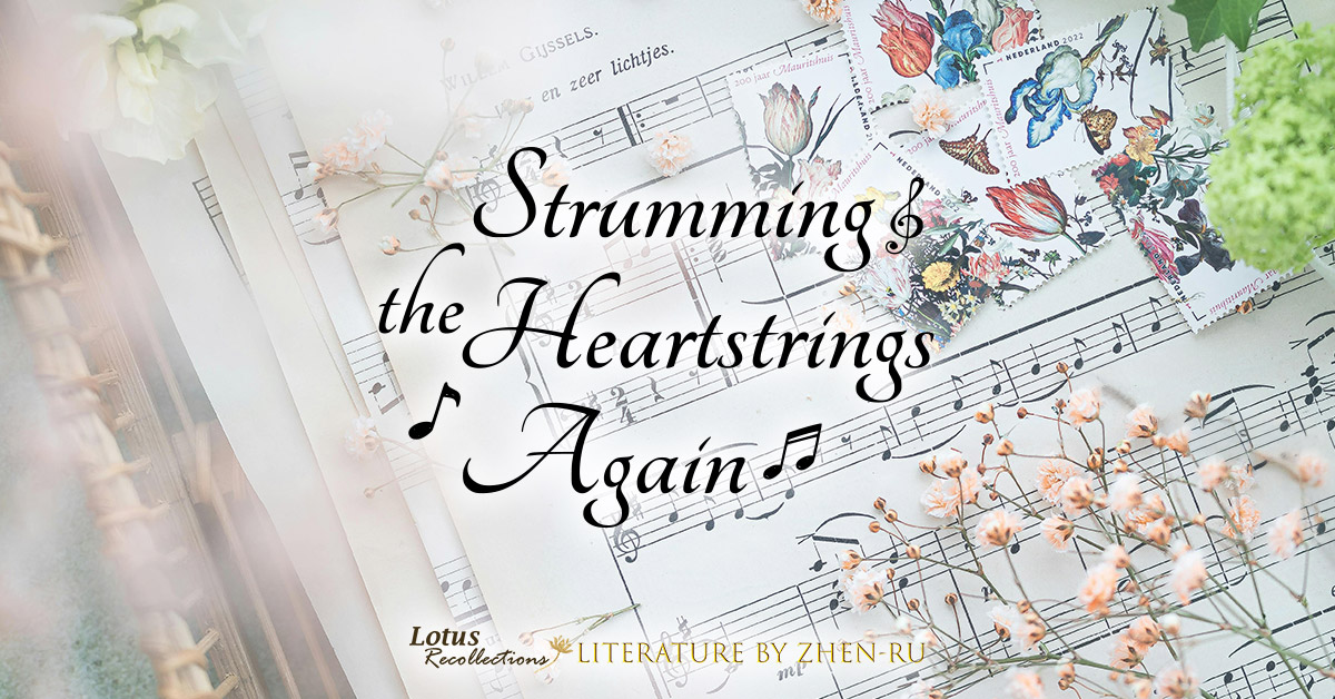 Strumming the Heartstrings Again｜Lotus Recollections